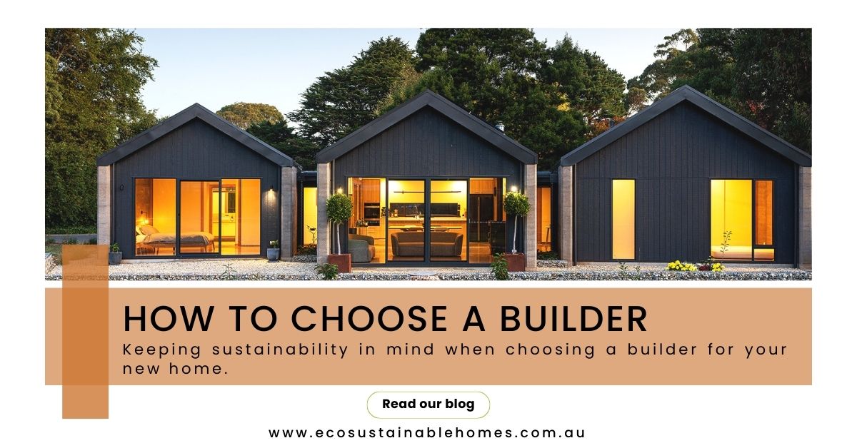 Choosing a Builder - Eco Sustainable Homes